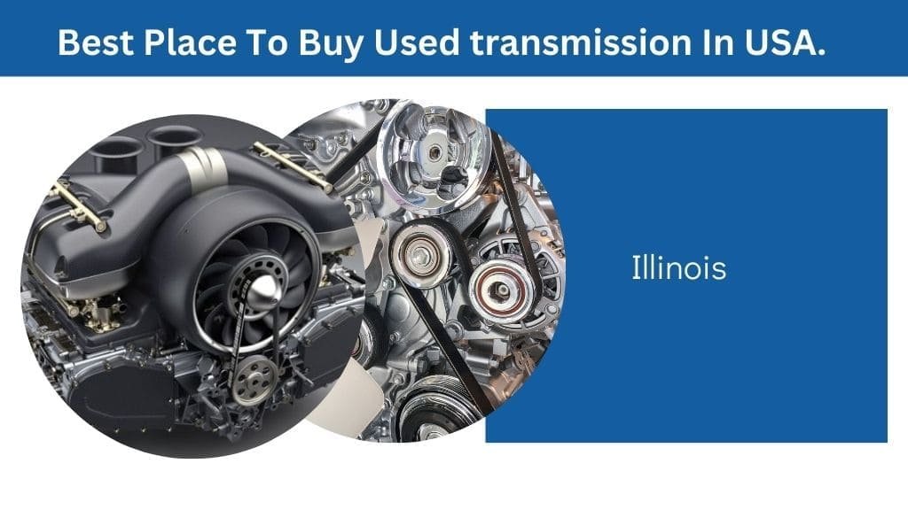 Best Place To Buy Used Transmissions in Illinois